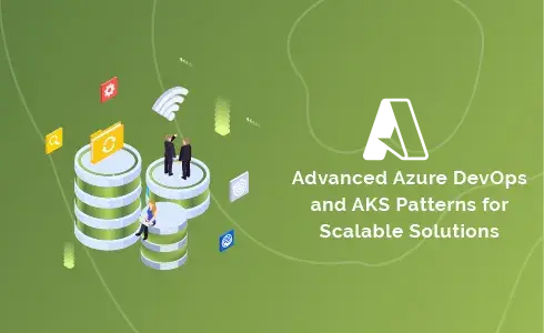 Advanced Azure DevOps and AKS Patterns for Scalable Solutions Course ...